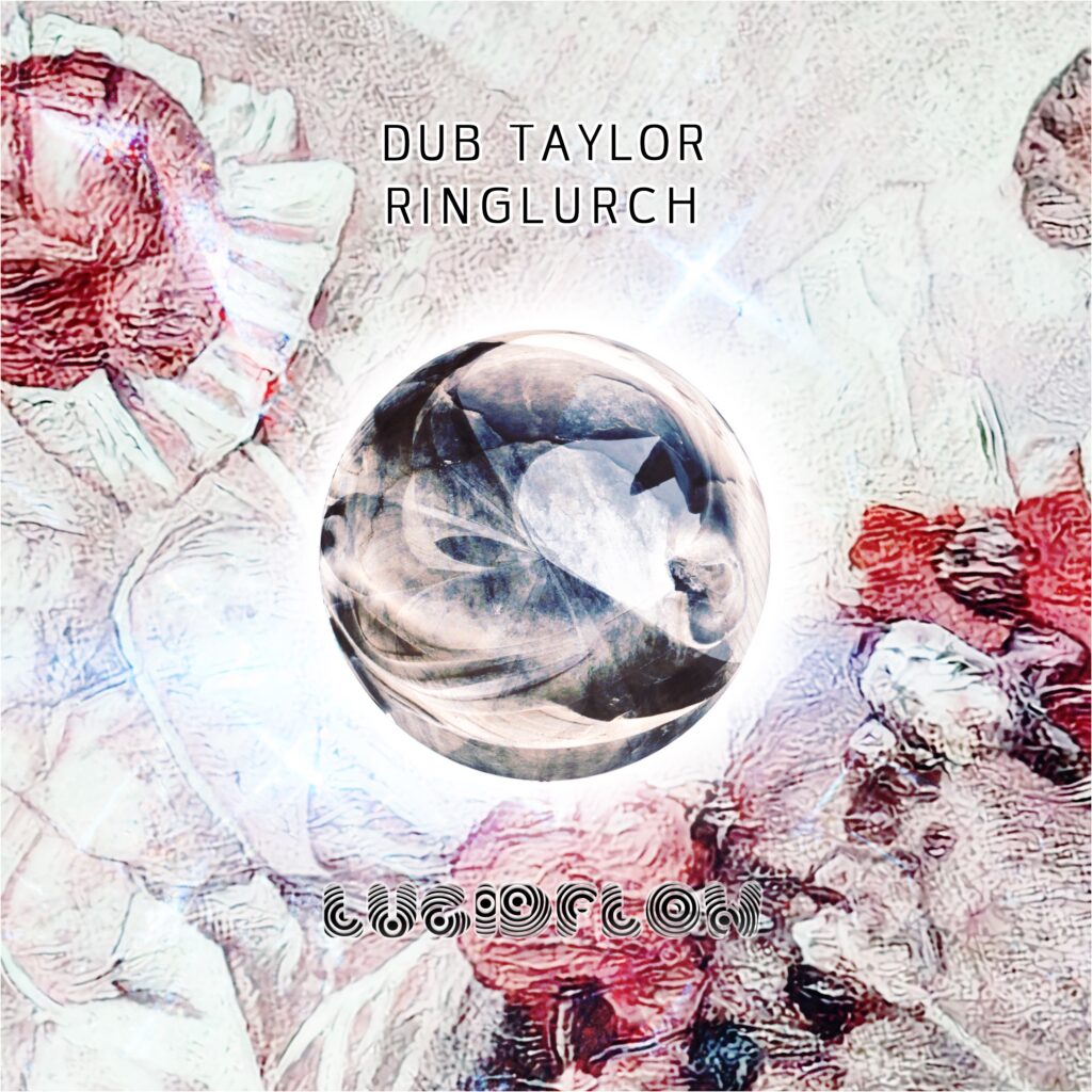 LF270 Dub Taylor – Ringlurch | Lucidflow